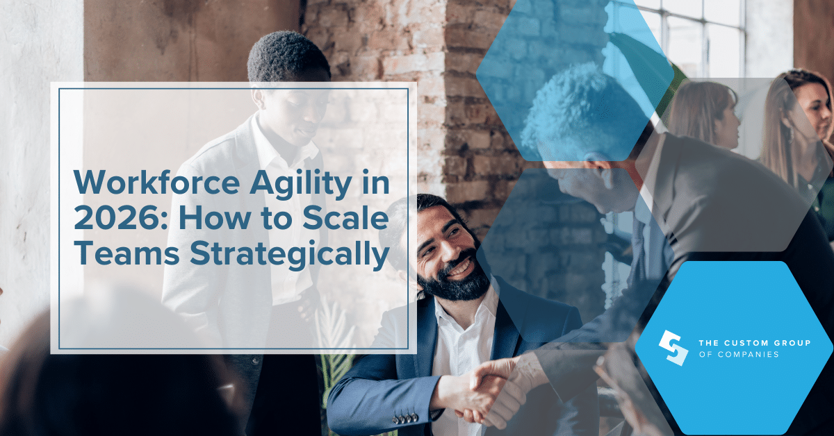Workforce Agility in 2026: How to Scale Teams Strategically- The Custom ...