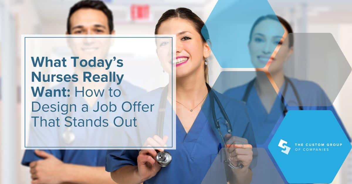 What Today’s Nurses Really Want: How to Design a Job Offer That Stands ...